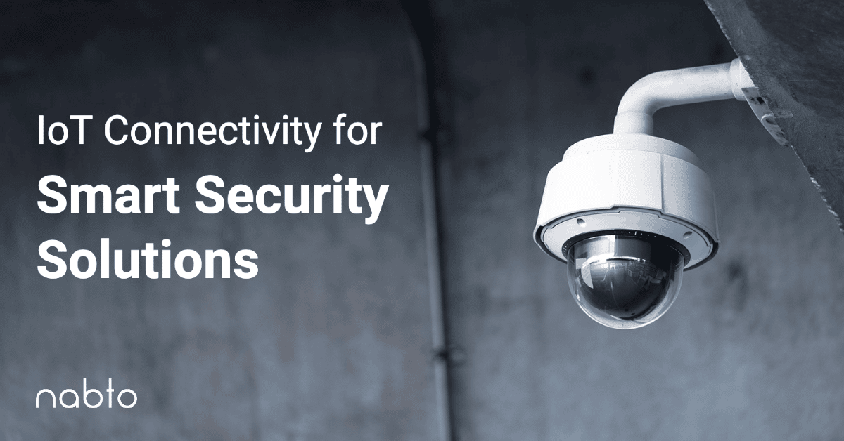 Connectivity Platform for Smart Security Solutions Based on IoT